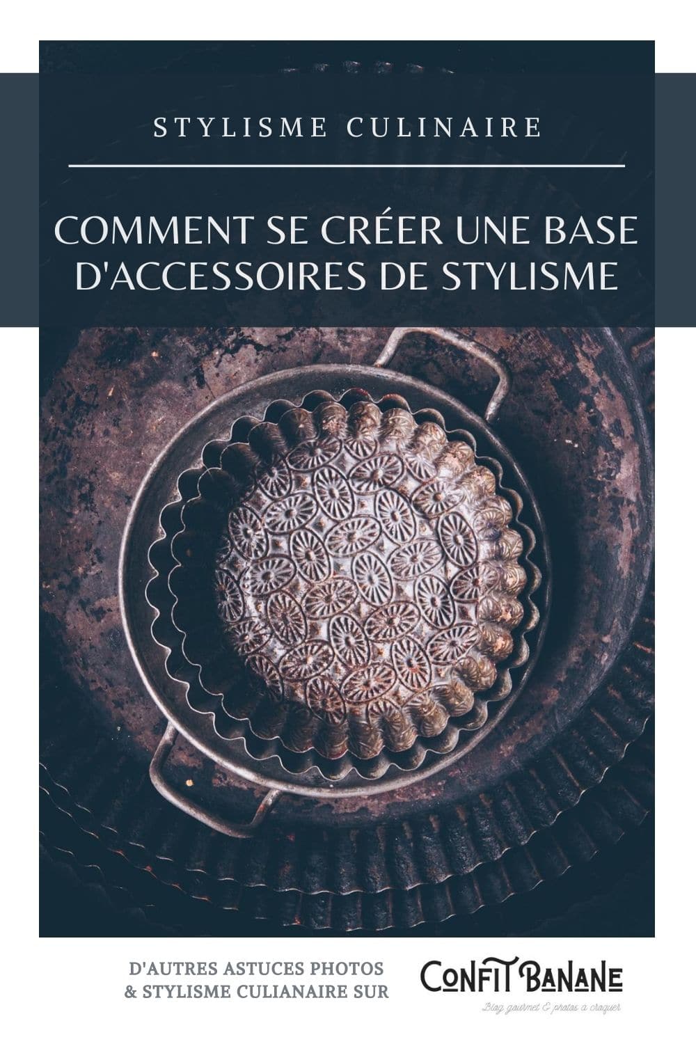 Comment créer sa collection d’accessoires pour son stylisme culinaire